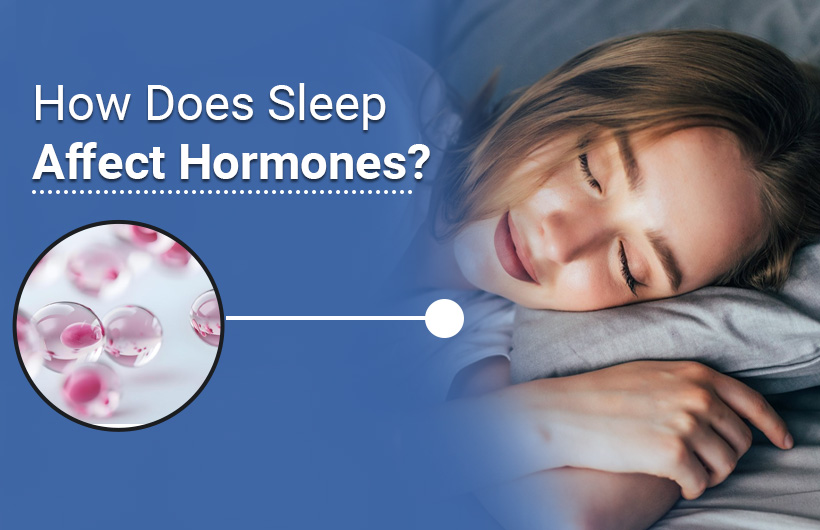 How Does Sleep Affect Hormones? - Dr Moxit Shah
