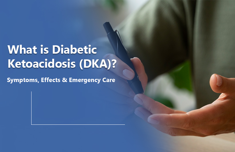 What is Diabetic Ketoacidosis (DKA)? Symptoms, Effects & Emergency Care ...